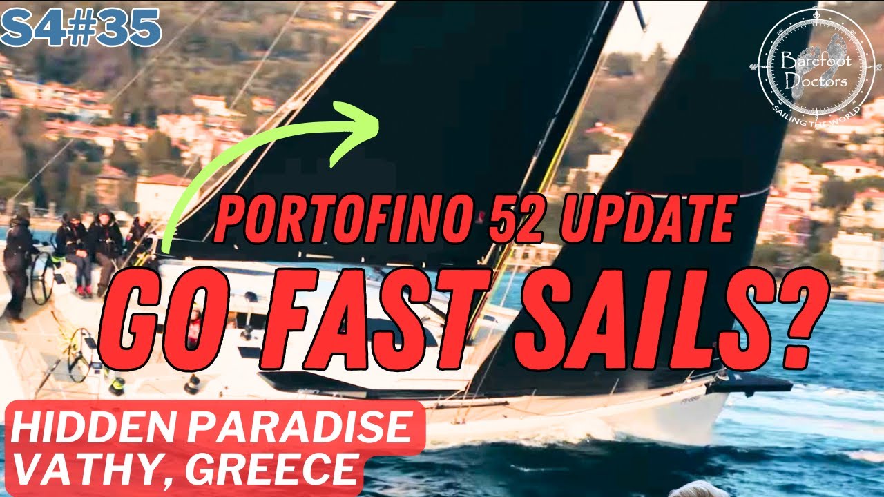 S4#35. Portofino 52 Update - GO FAST SAILS! Will they last? Hidden Paradise, Vathy, Greece!!