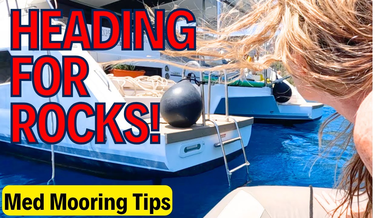 HEADING FOR ROCKS!!! Med Mooring DISASTER.... Plus Med Mooring tips